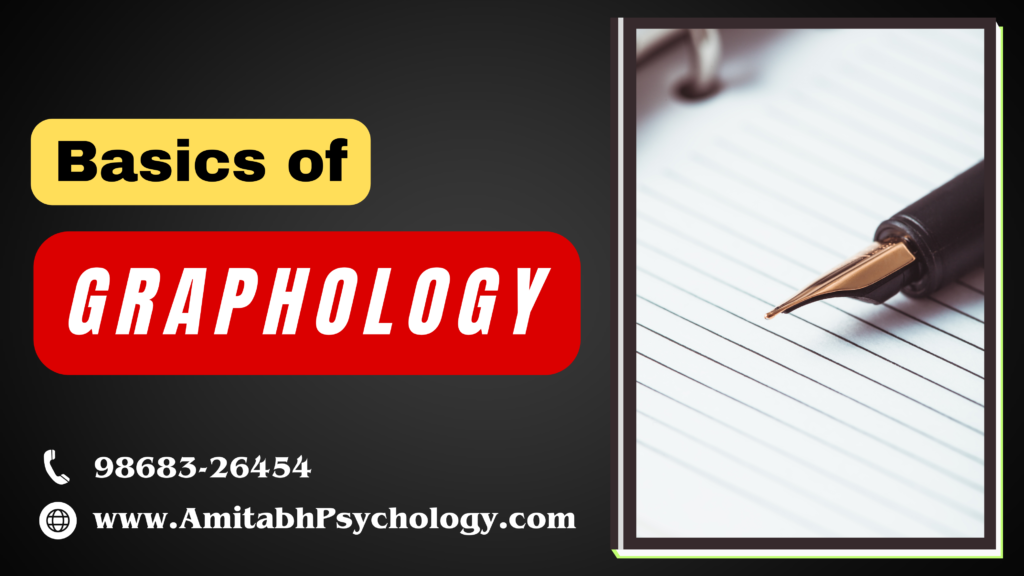 BASICS OF GRAPHOLOGY - Amitabh Psychology
